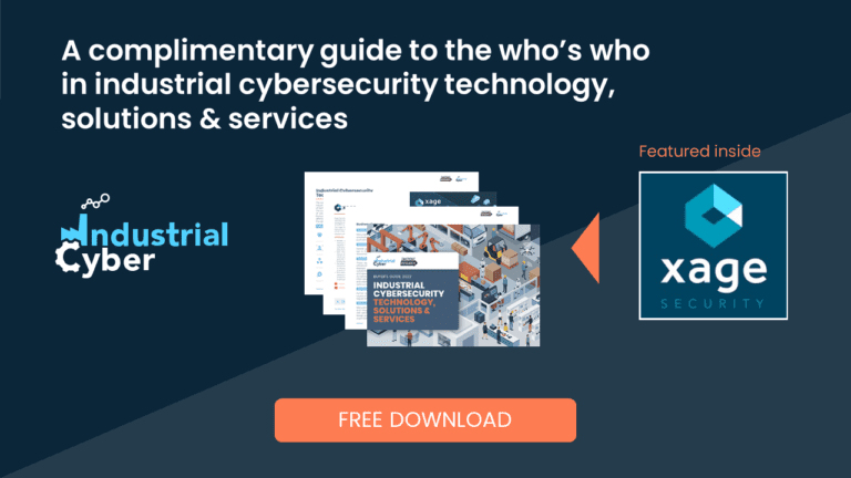 Xage Highlighted in Industrial Cyber’s 2022 Technology and Solutions Buyer’s Guide - Xage Security