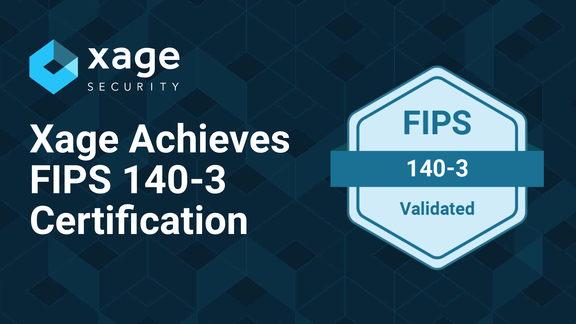 Xage Achieves FIPS 140-3 Certification for Cryptographic Module